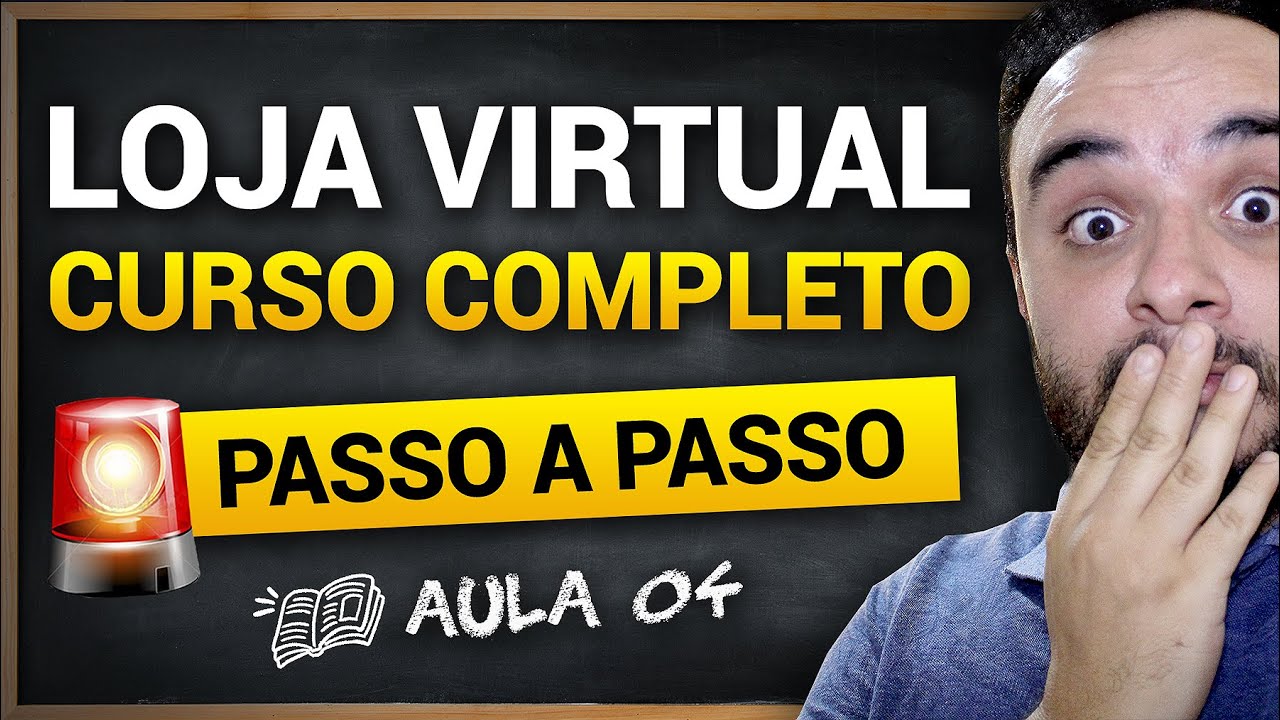 Curso [GRÁTIS] Como Criar Uma Loja Virtual Passo a Passo do Zero - AULA 04 - YouTube