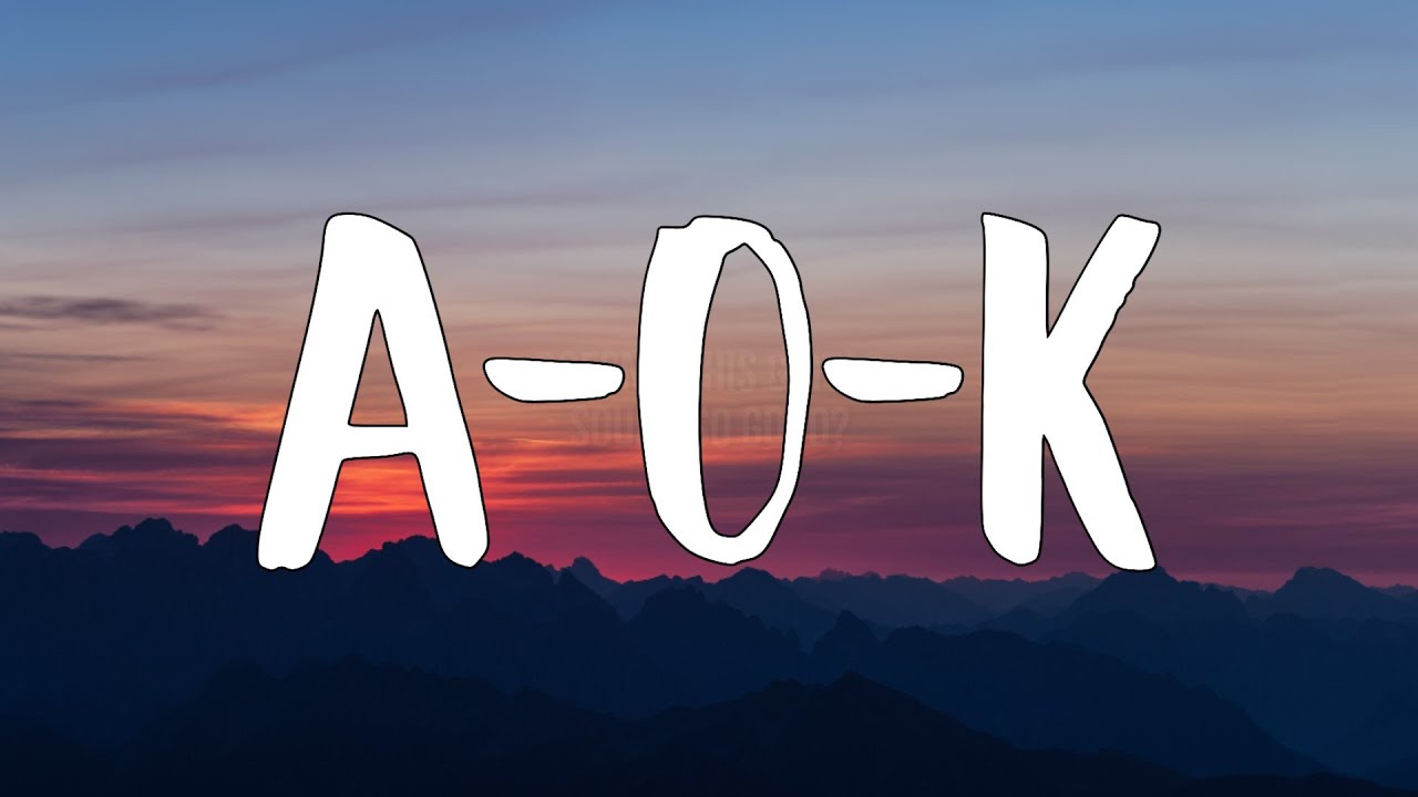 Tai Verdes - A-O-K (Lyrics) (TikTok Song) " I know I'll be A-O, A-O-KI ...