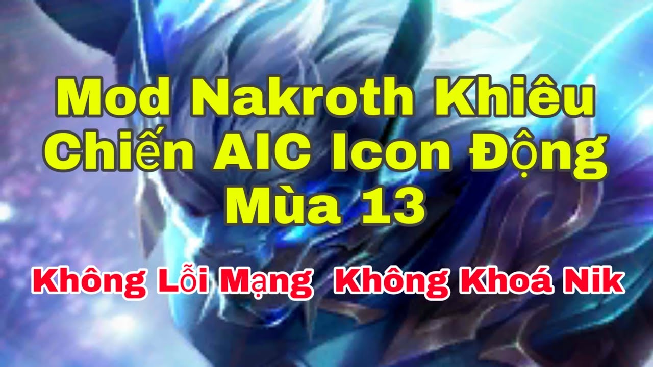Mod Skin Nakroth AIC Kèm Icon Động Không Lỗi Mạng Bất Định Phiên Bản 1. ...