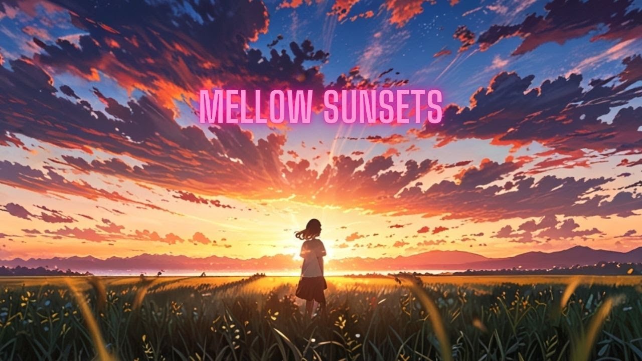 Mellow Sunsets - Calm, Chill, Mellow - YouTube