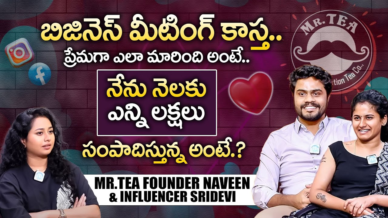 MR Tea Founder Naveen & Influencer Shreedevi Arroju Exclusive Interview ...