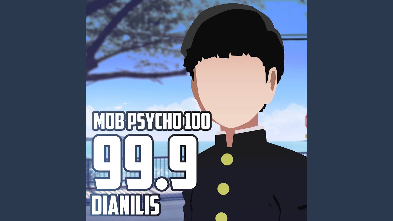 99.9 (From "Mob Psycho 100") - YouTube