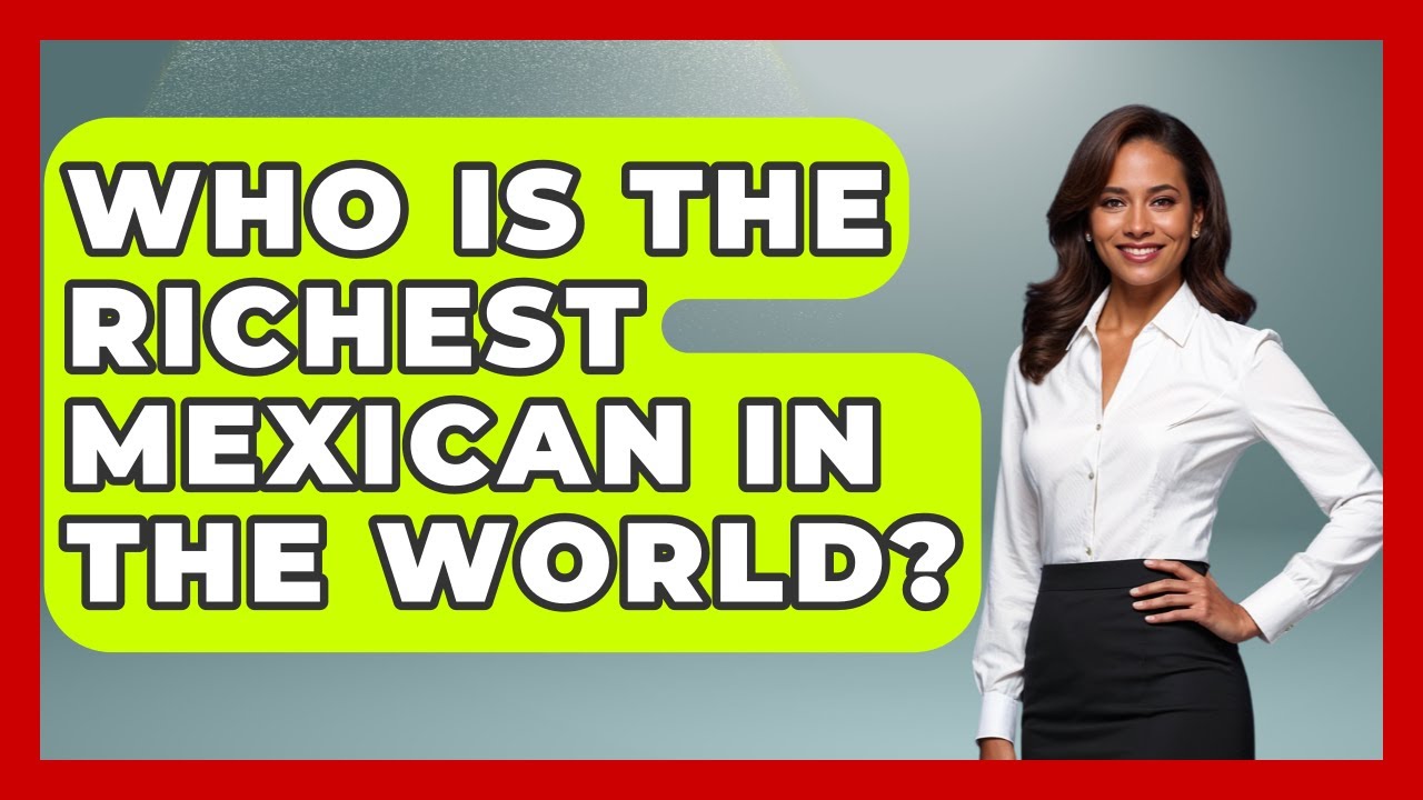 Who Is The Richest Mexican In The World? - Magical Mexico Moments - YouTube