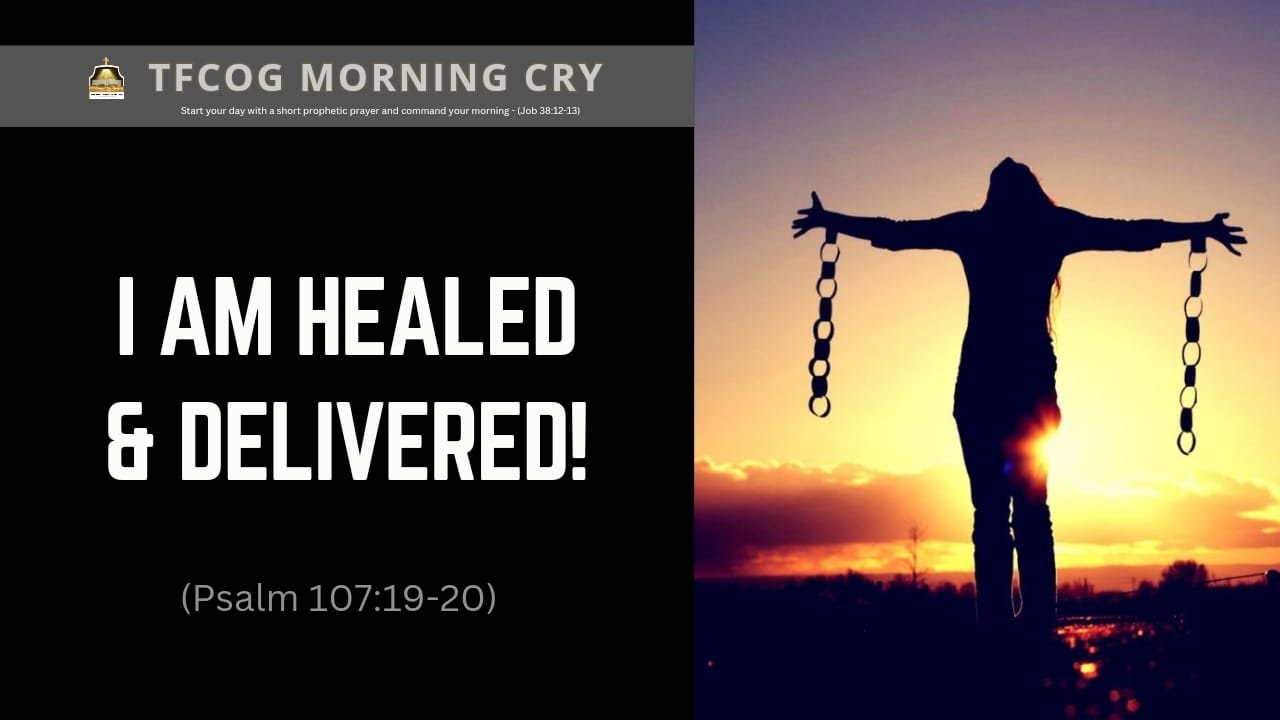 Morning Cry || I AM HEALED AND DELIVERED (Psalm 107:19-20) || Bro Ade ...