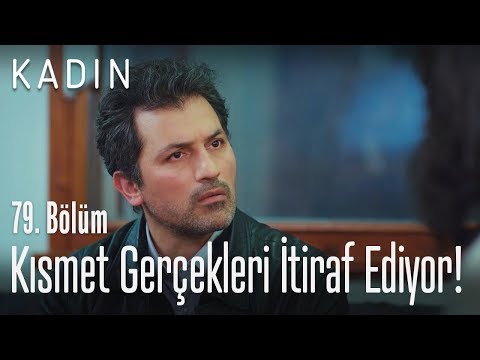 Kısmet gerçekleri itiraf ediyor! - Kadın 79. Bölüm