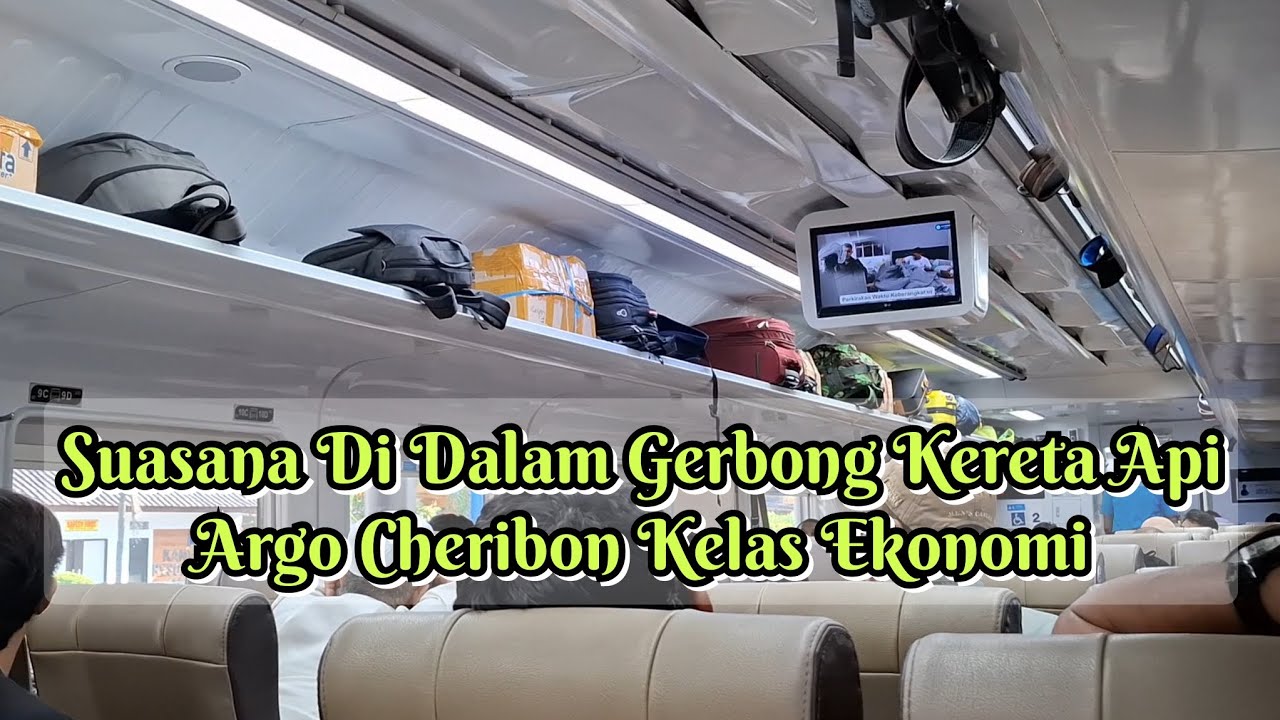 SUASANA DI DALAM GERBONG KERETA API ARGO CHERIBON KELAS EKONOMI # ...