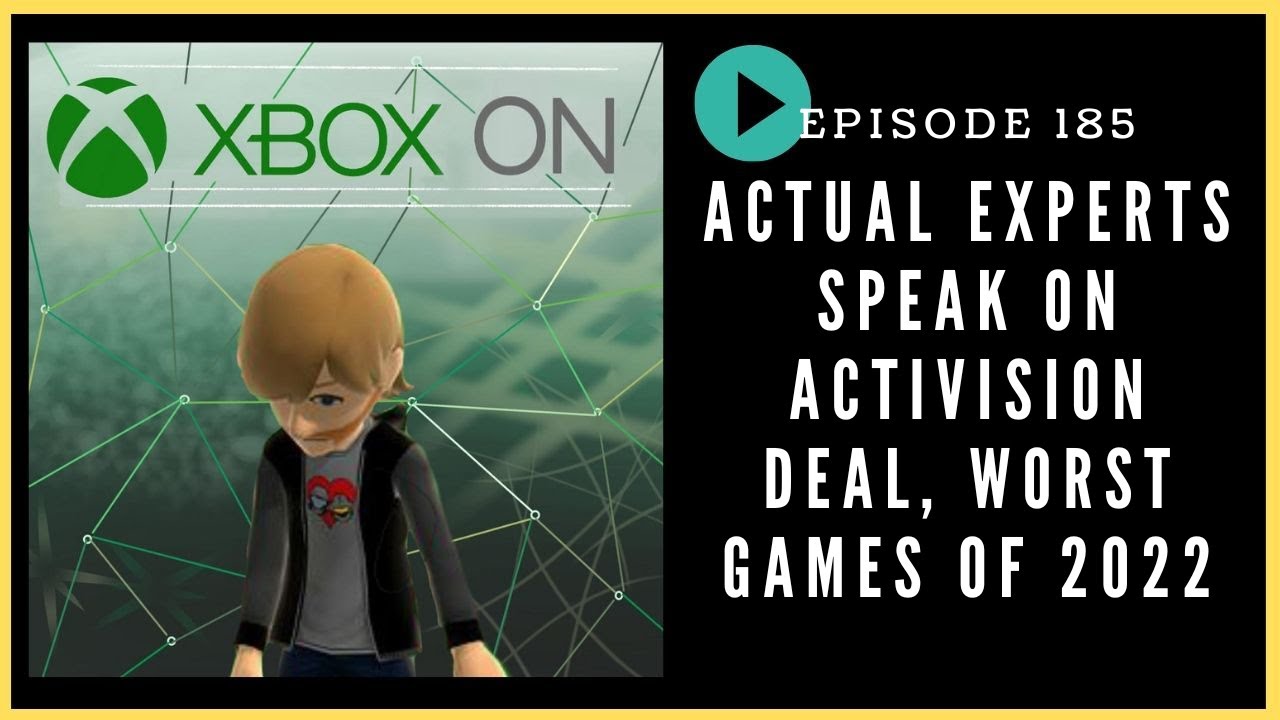Episode 185: Actual Experts Speak on Activision Deal, Worst Games of ...