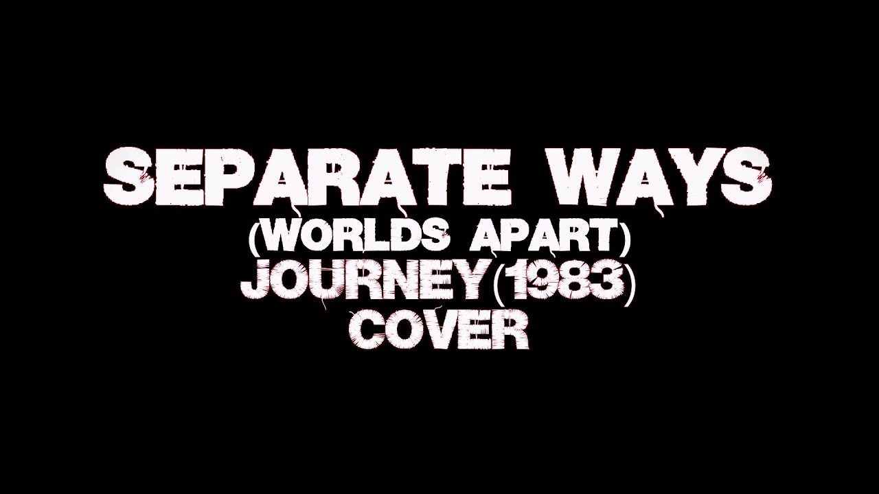 Separate Ways (Worlds Apart) / Journey Cover - YouTube