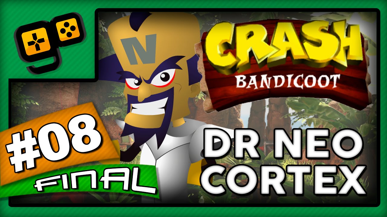 Let's Play: Crash Bandicoot - Parte 8 [FINAL] - Dr. Neo Cortex - YouTube