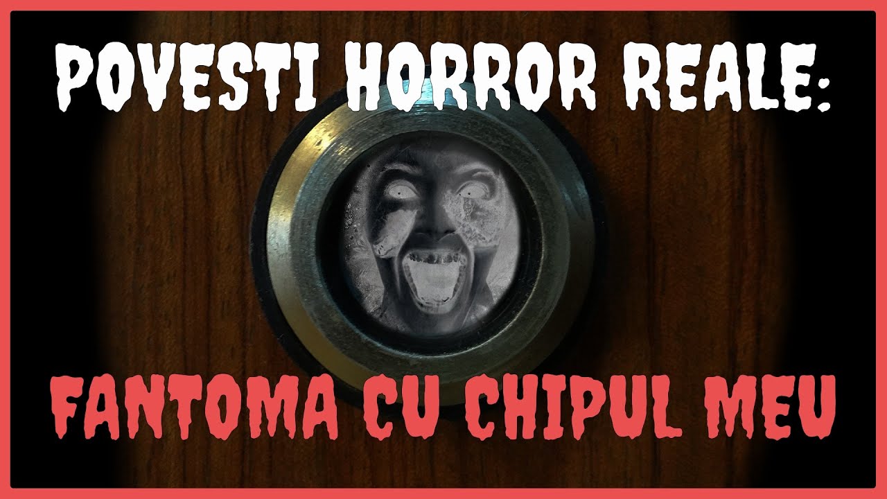 Povești de groază REALE: Fantoma cu chipul meu - YouTube