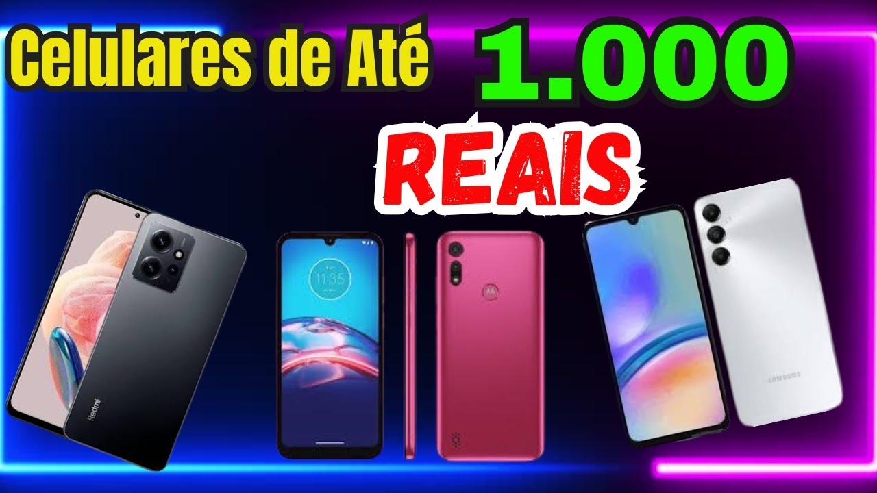 Os 5 Melhores Celulares por Até 1000 Reais que Você Precisa Conhecer ...