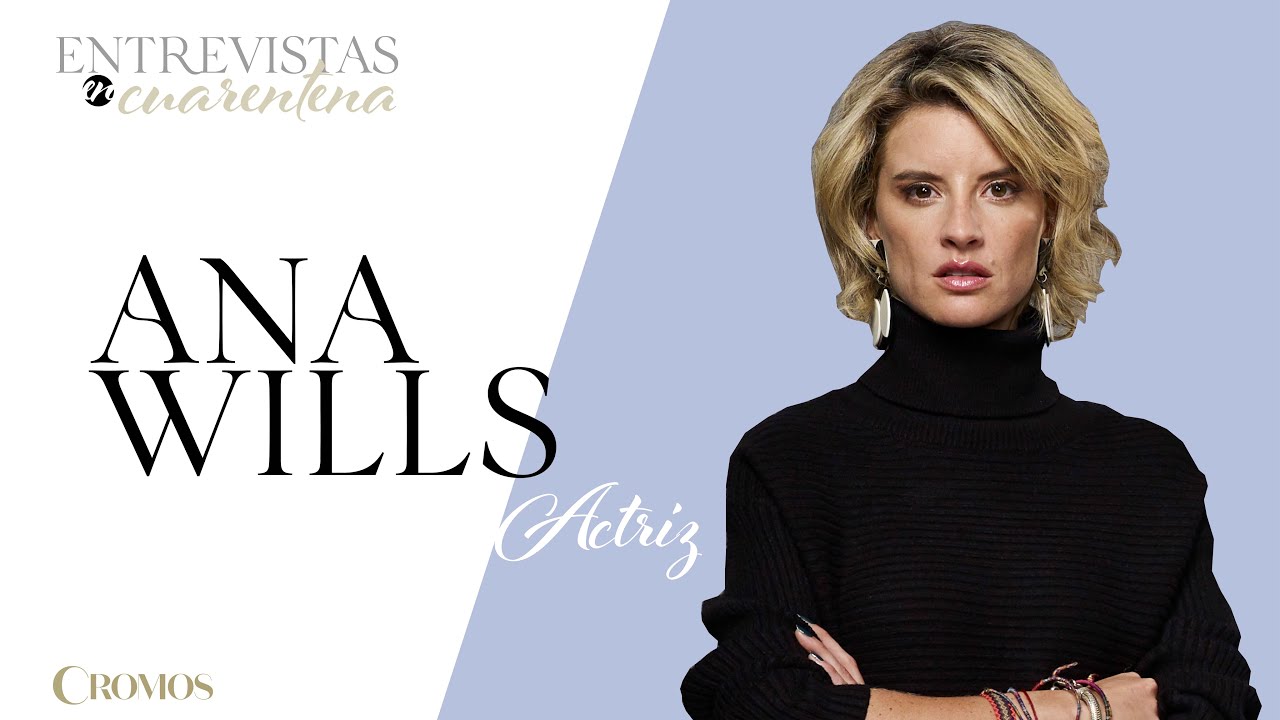#EntrevistaEnCuarentena con Ana Wills | Cromos - YouTube