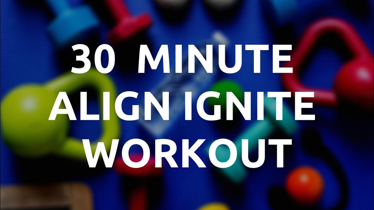 30 Minute Align Ignite Workout - YouTube