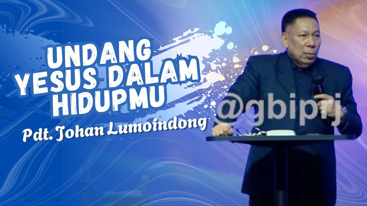 Undang Yesus dalam hidupmu - Pdt. Johan Lumoindong - YouTube