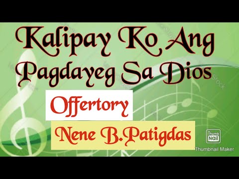 KALIPAY KO ANG PAGDAYEG SA DIOS ( Offertory) Lyrics & Music by Nene B ...