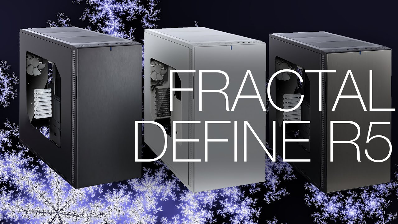 Fractal Design Define R5 Ultra Silent Case Unboxing and Overview - YouTube