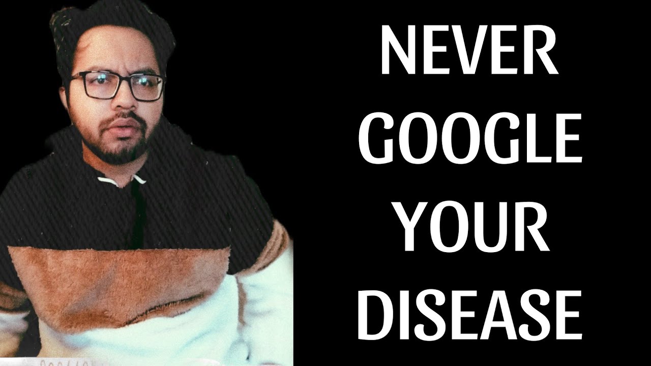Never Google Your Disease!! - YouTube
