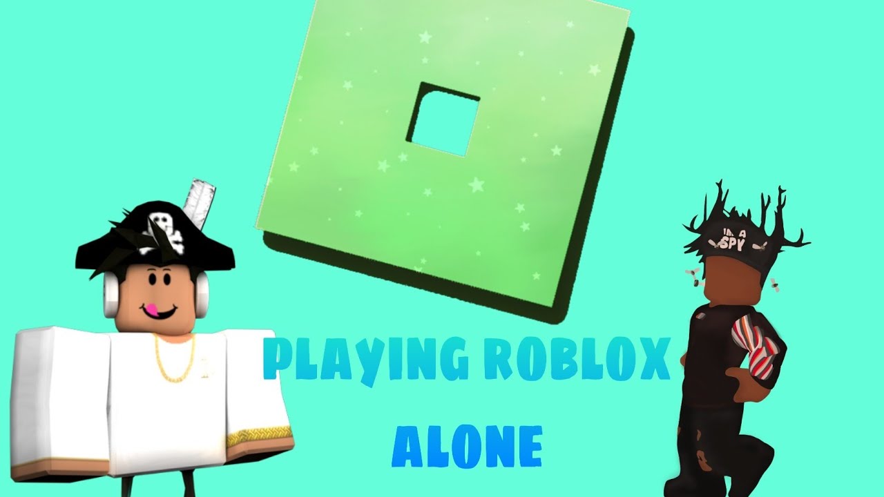 Playing Roblox alone 😢😢😢 - YouTube