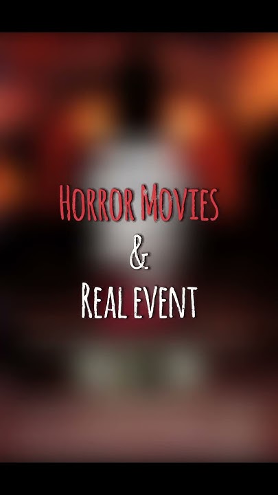 Horror Movies & RealEvents Pt2 #shorts - YouTube