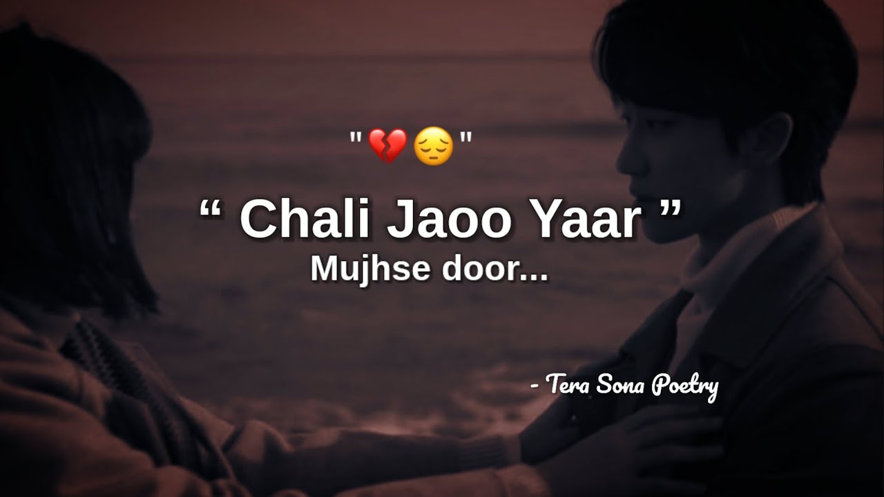 Chali Jaoo Yaar Mujhse Door 😔Sad Love Status Hindi | Sad Status Shayari ...