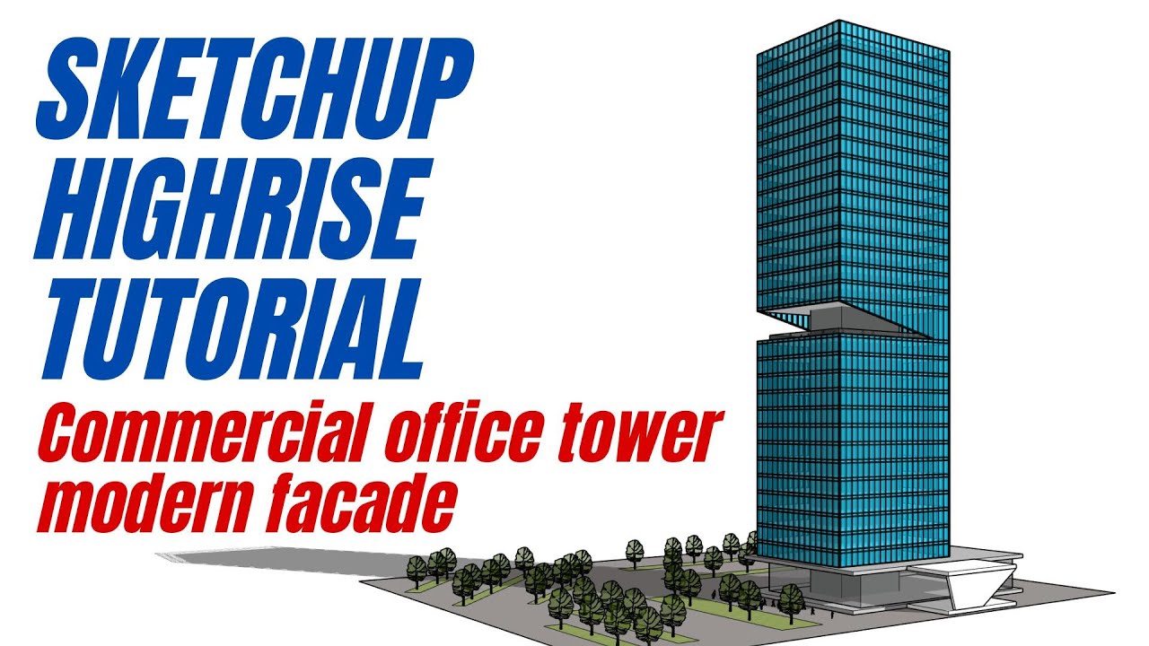 Sketchup Building Tutorial highrise commercial office tower modern ...