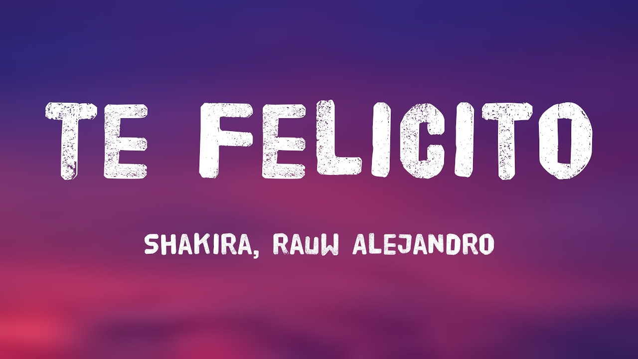 Te Felicito - Shakira, Rauw Alejandro (Lyrics Video) 🍾 - YouTube