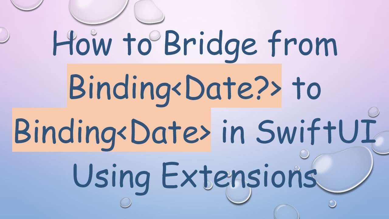How To Bridge From Binding Date To Binding Date In Swiftui Using Extensions Youtube