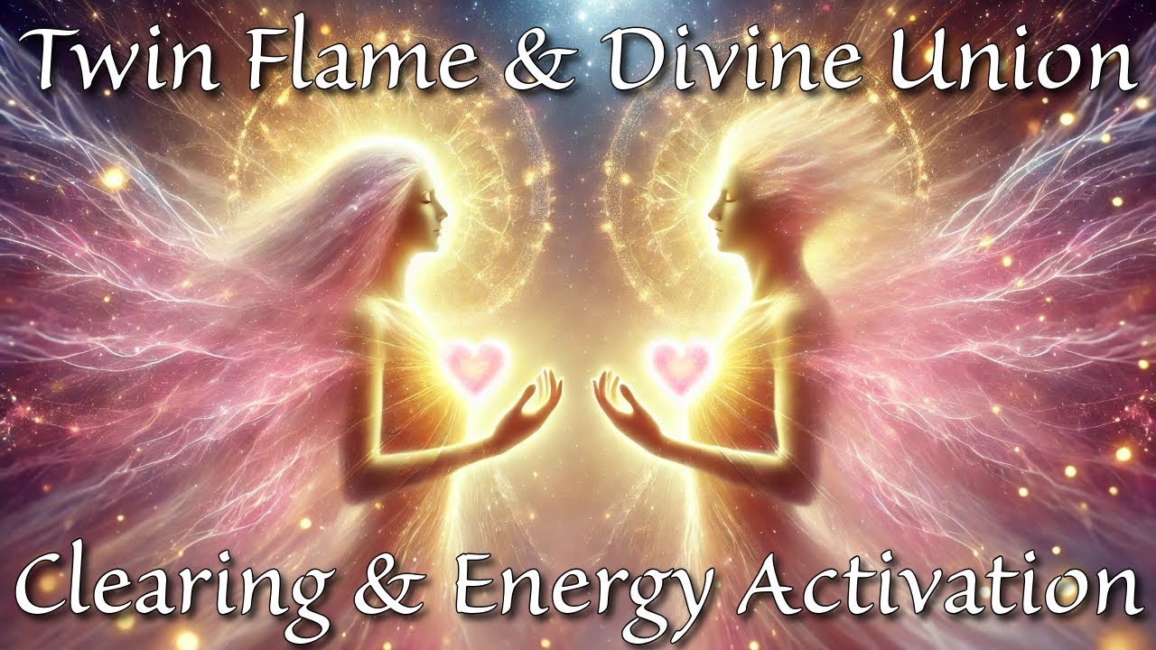 Twin Flame & Divine Union Clearing & Energy Activation | Call in Divine ...