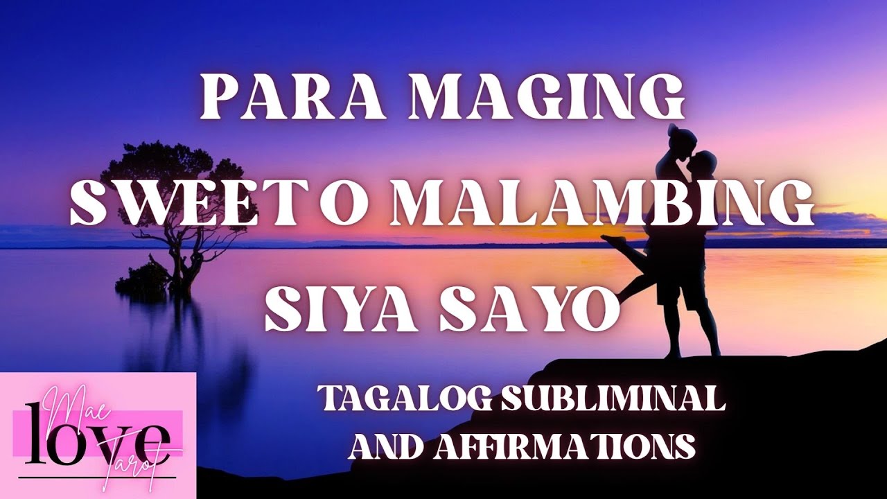 PARA MAGING SWEET O MALAMBING SIYA SAYO | TAGALOG SUBLIMINAL MUSIC ...