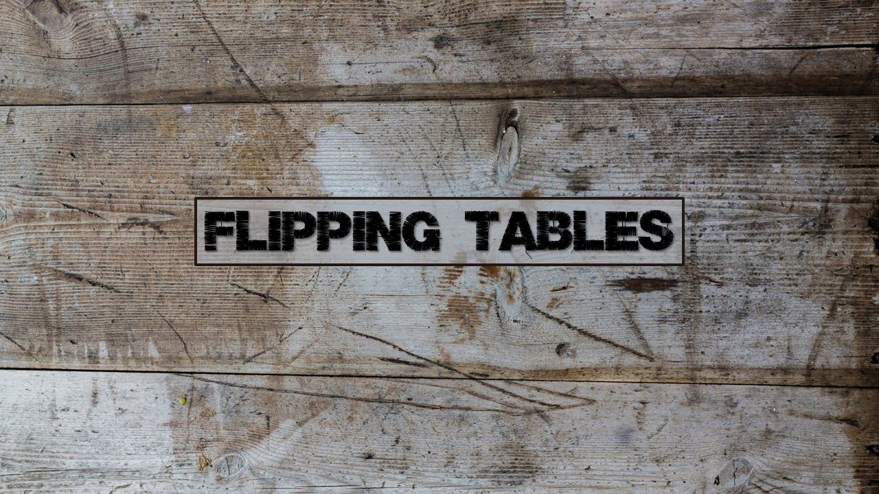 Flippin' Tables - YouTube