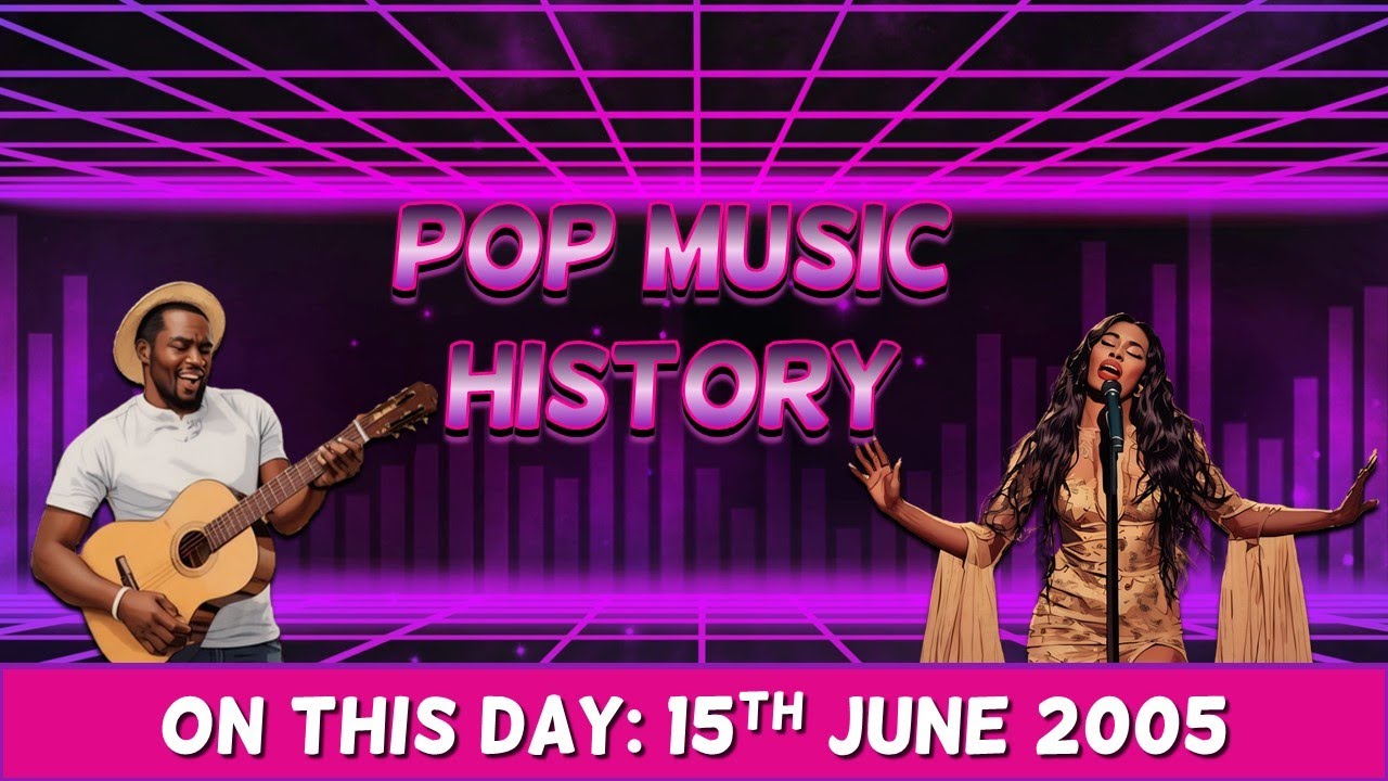 Pop Music History: On This Day 15th June 2005 - YouTube