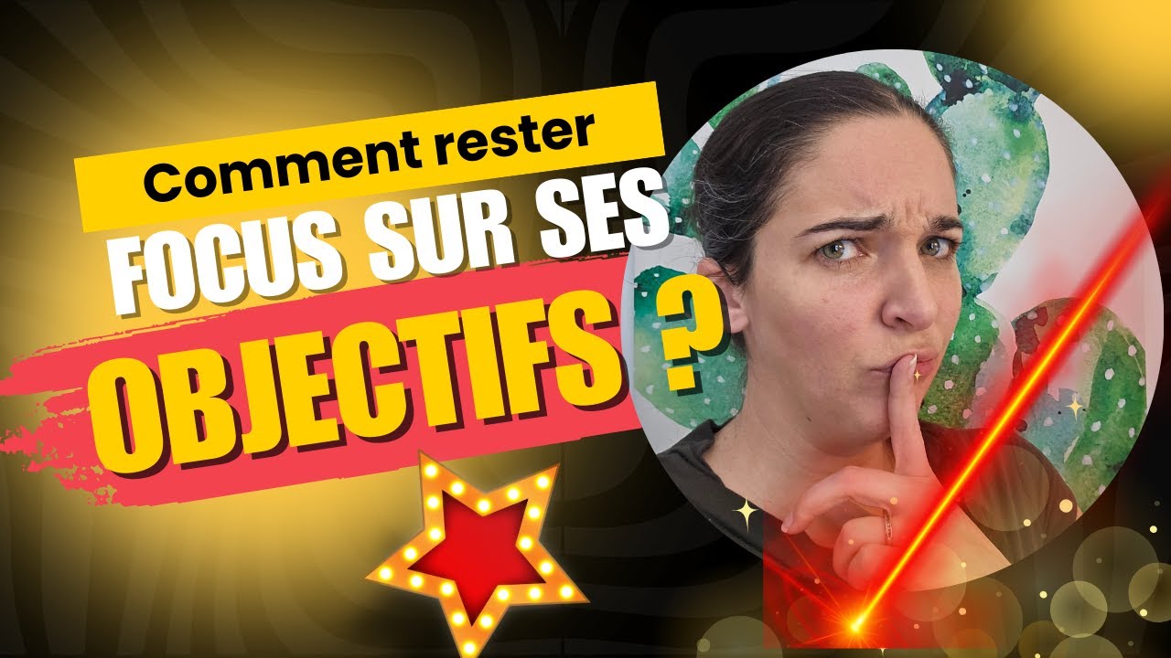 Comment etre focus sur ses objectifs ? - YouTube