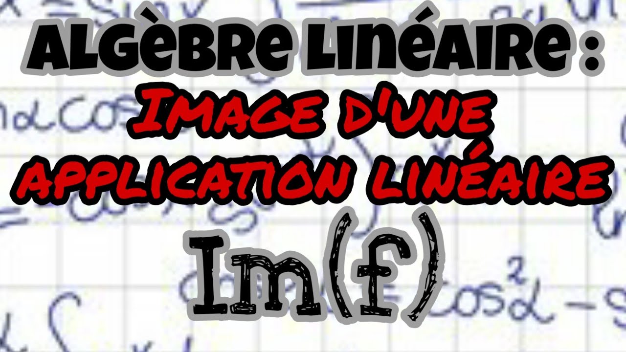 Les applications linéaires/Partie 3 : l'image d'une application ...