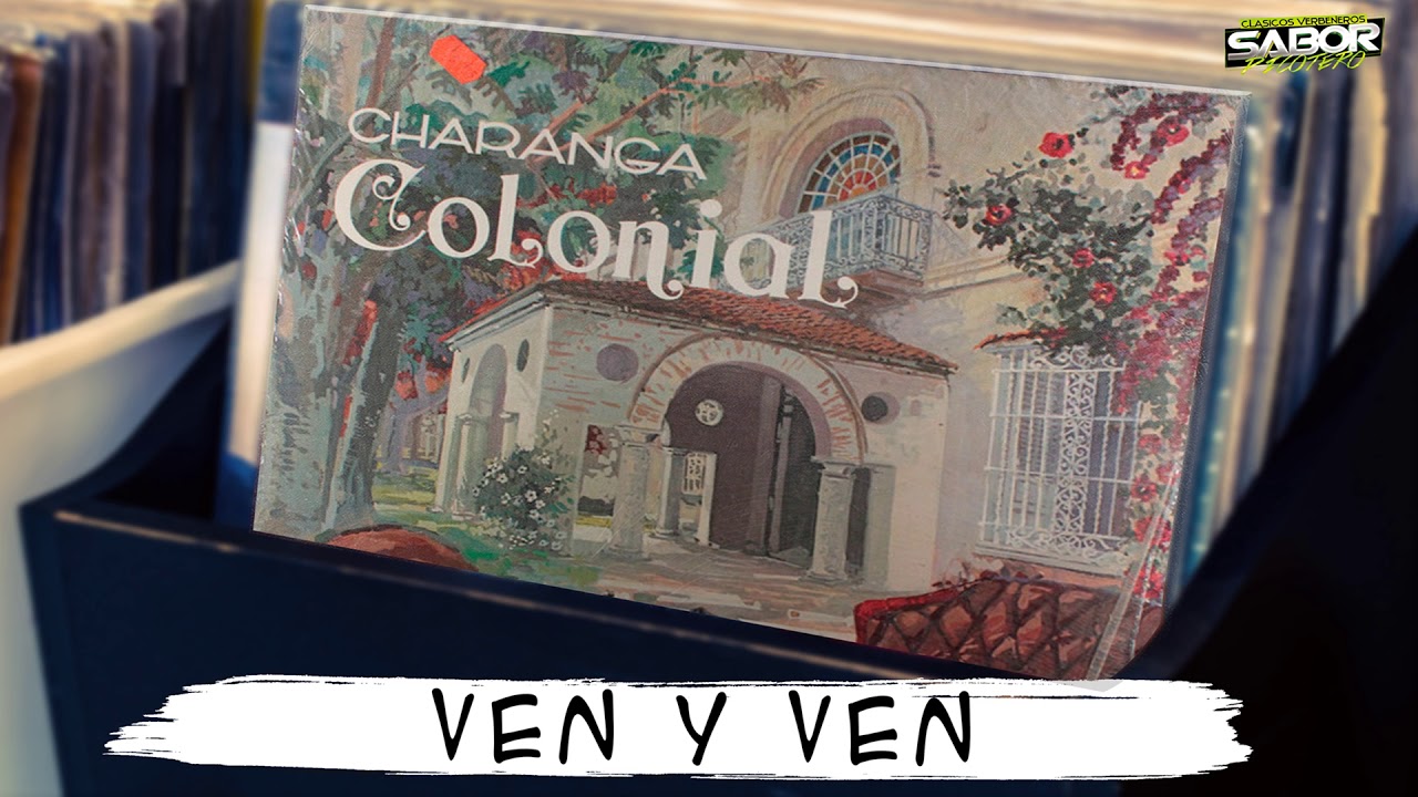 VEN Y VEN - Charanga Colonial - YouTube