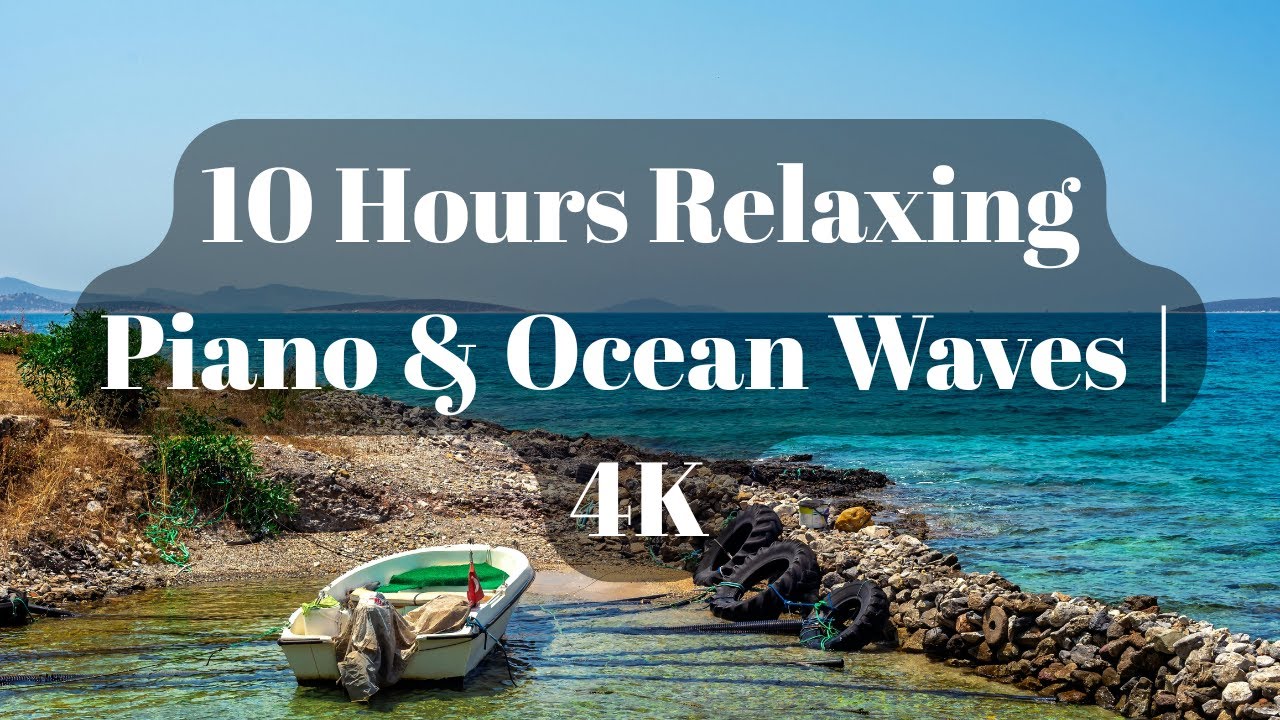 10 Hours Ocean Waves & Piano Music in 4K | Deep Sleep, Relaxation ...