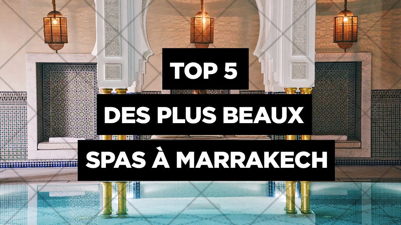 Top 5 des plus beaux spas à Marrakech by Made In Marrakech - YouTube