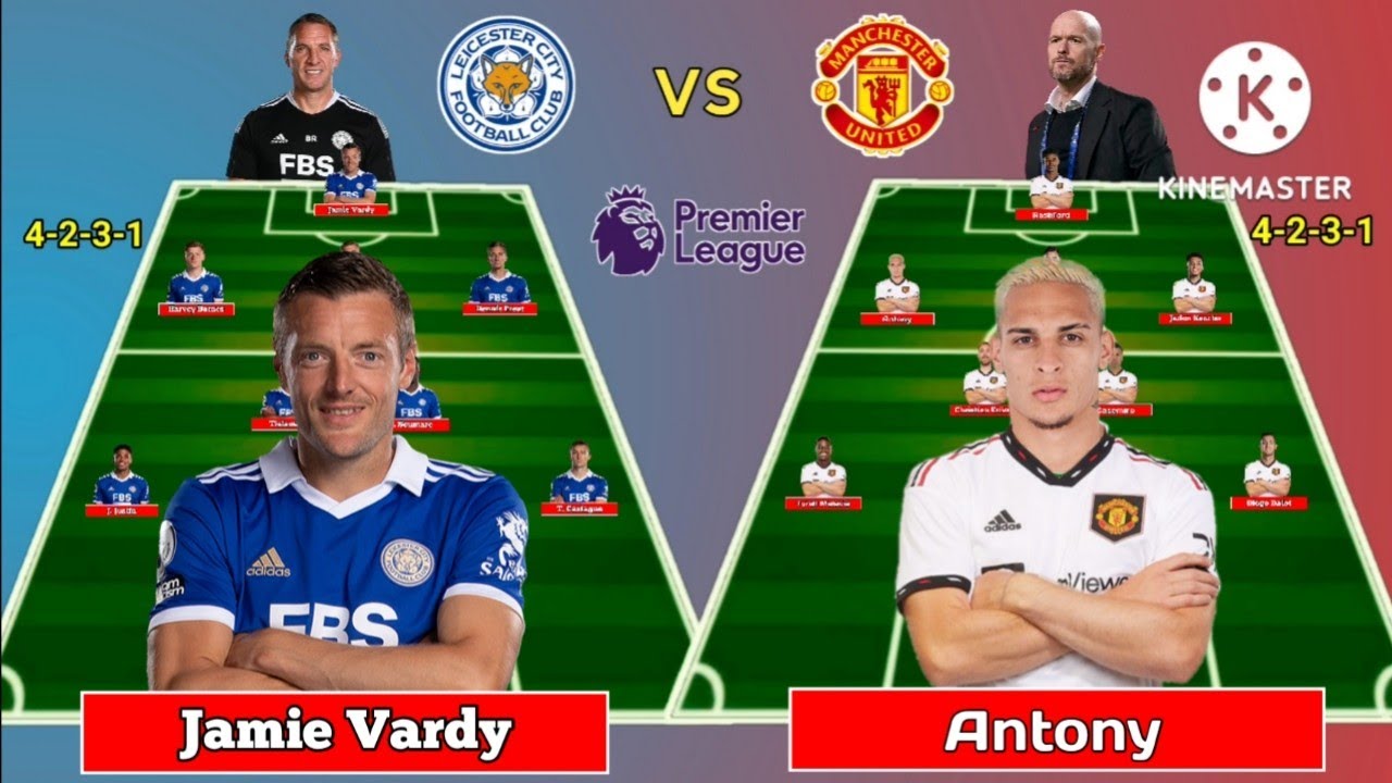 Head To Head Line up Leicester City vs Manchester United ~ 4-2-3-1 vs 4 ...