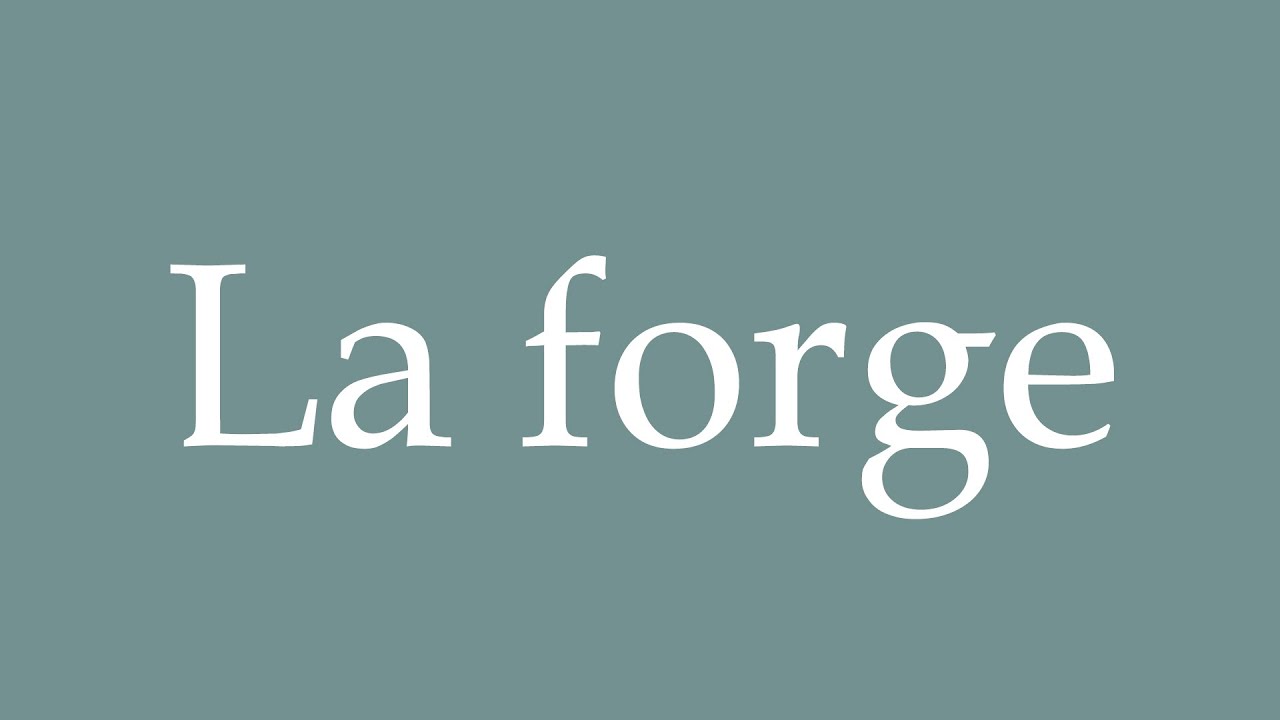 How to Pronounce ''La forge'' Correctly in French - YouTube