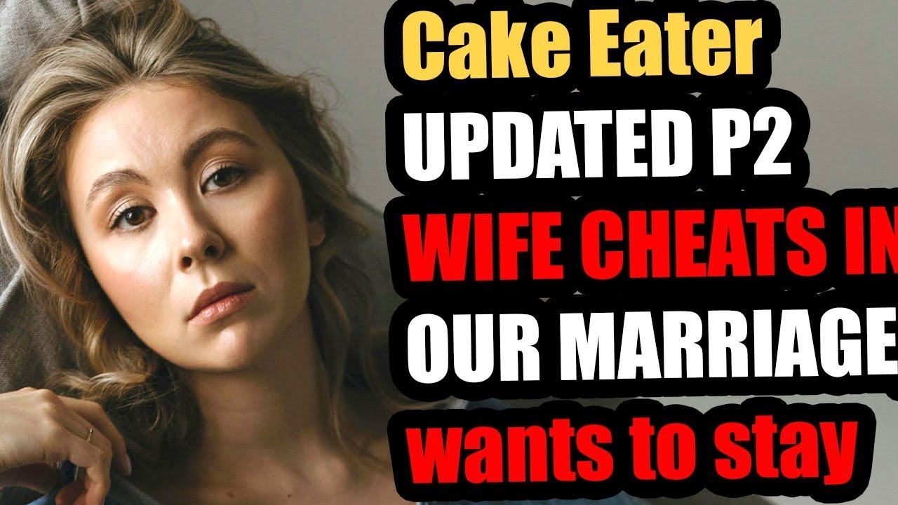 Updated p2, WIFE CHEATS IN OUR MARRIAGE, next to staying for warmth ...