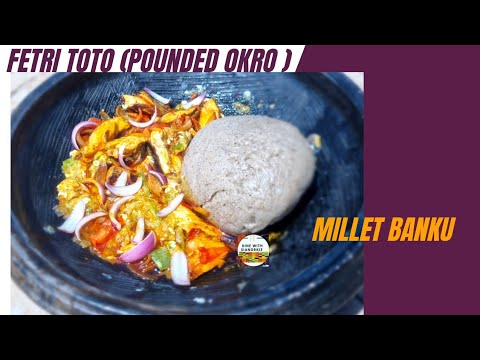 Millet Banku with fetri toto (pounded okro)#ghanaiancookingvideos # ...
