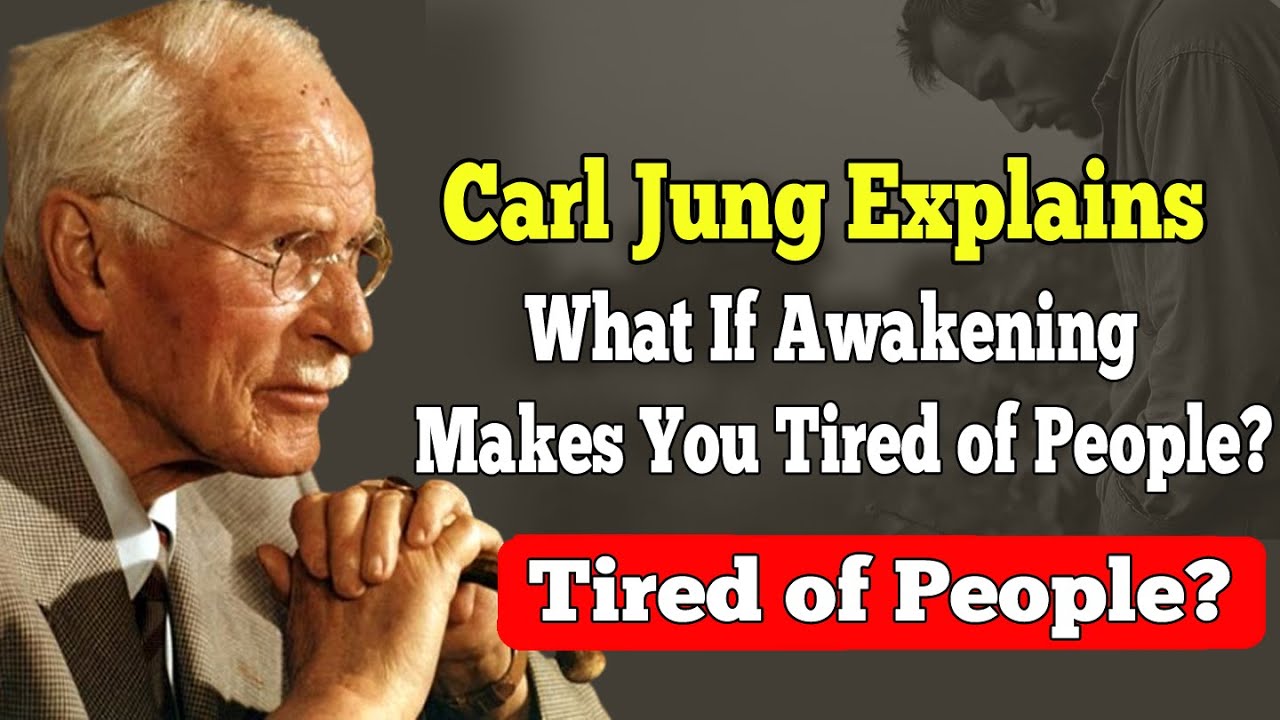 What If Awakening Makes You Tired of People? – Carl Jung Explains ...