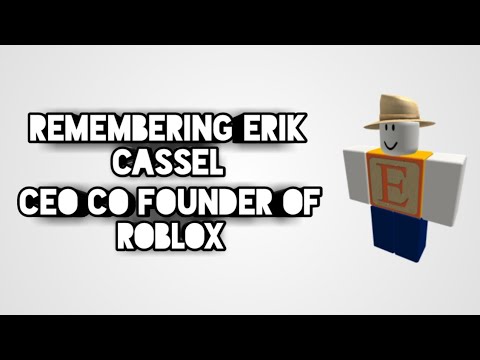REMEMBERING ERIK CASSEL (CEO CO FOUNDER OF ROBLOX) - YouTube