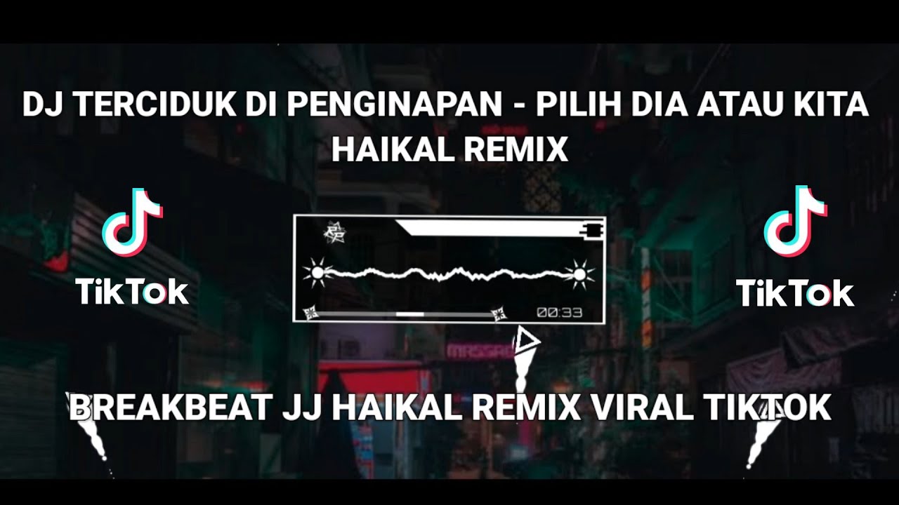 DJ TERCIDUK DI PENGINAPAN - PILIH DIA ATAU KITA HAIKAL REMIX ...