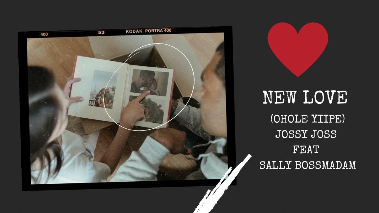Jossy Joss - New love (Ohole yiipe) Feat Sally BossMadam - YouTube