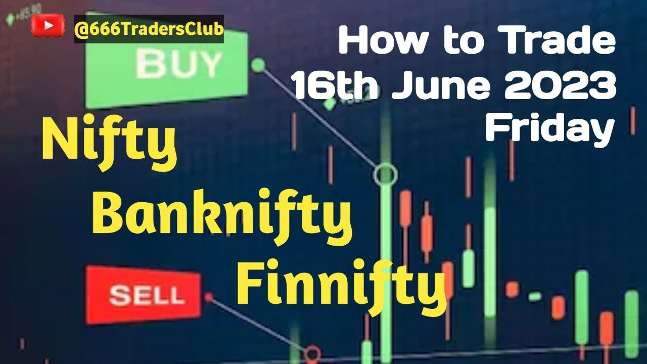 How to Trade Nifty Banknifty & Finnifty 16th June 2023 Friday Options ...