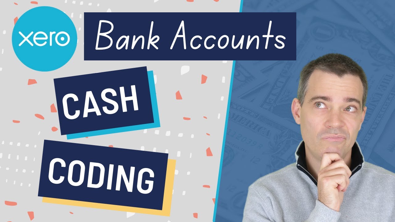 Xero Bank Accounts - How to Use Cash Coding to Reconcile Your Bank ...