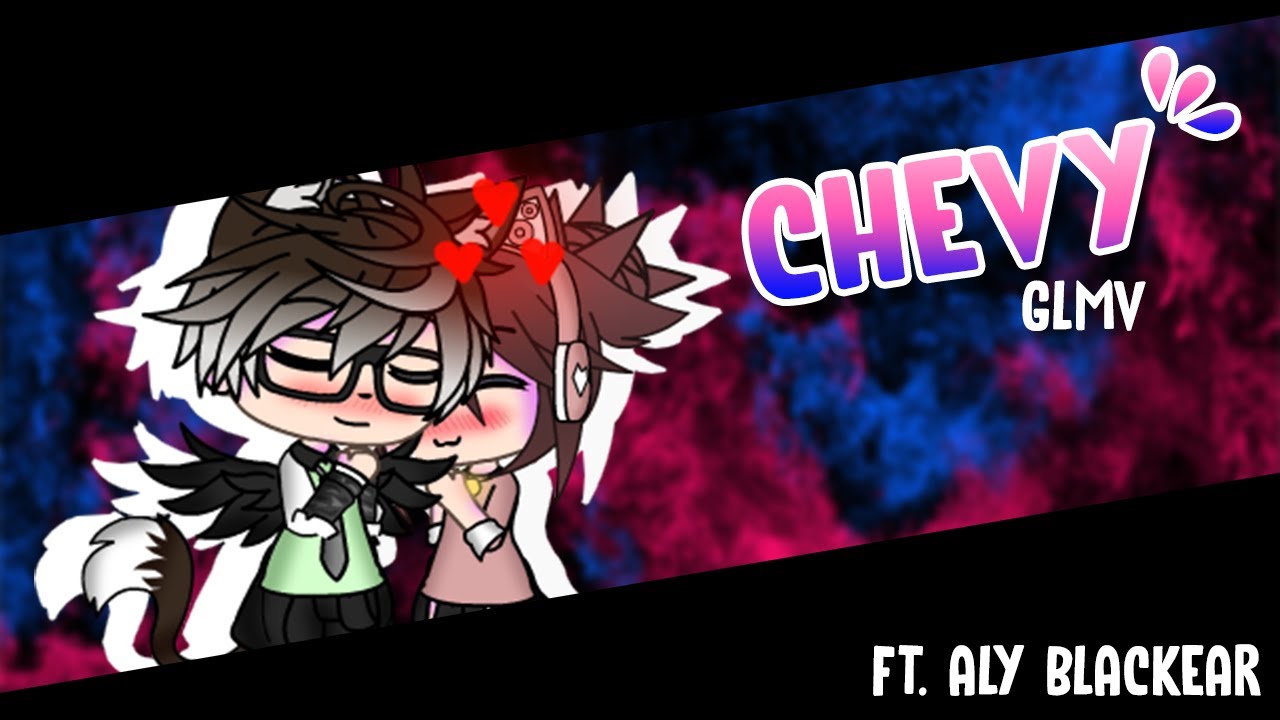 CHEVY uWu | GLMV | iTzNeftxz Art's - YouTube