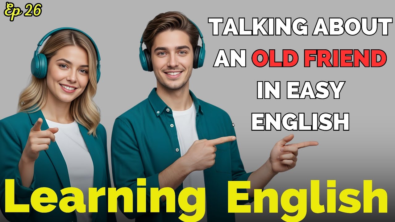 Talking About an Old Friend in Easy English | Learn English quickly ...