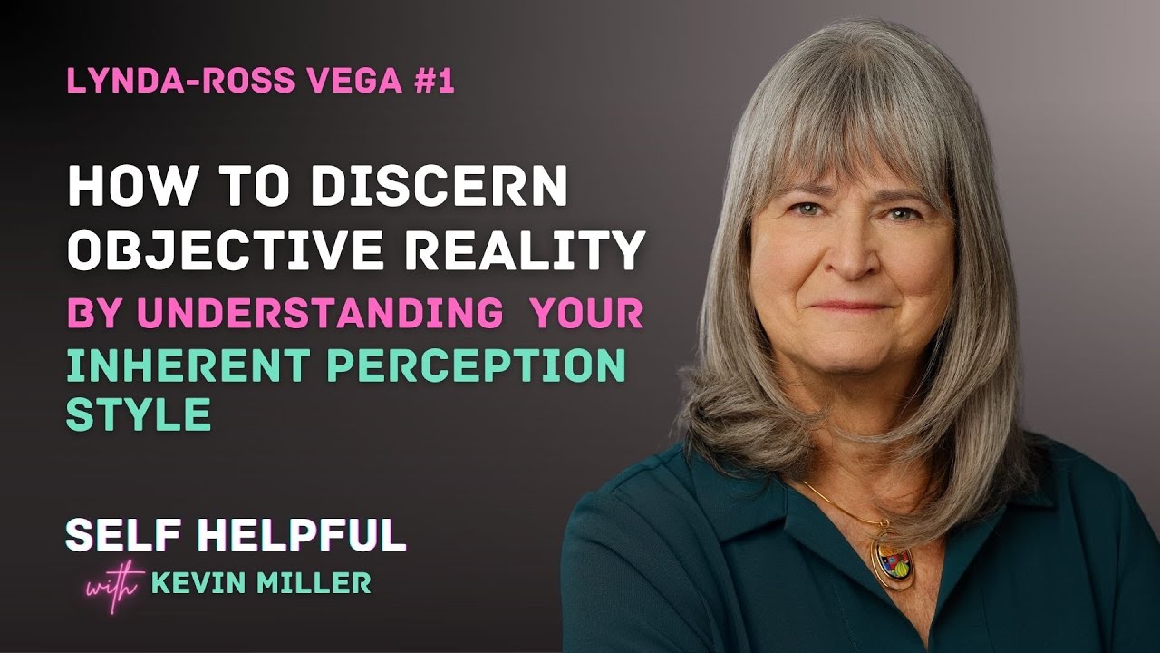 How To Discern Objective Reality By Understanding Your Inherent ...