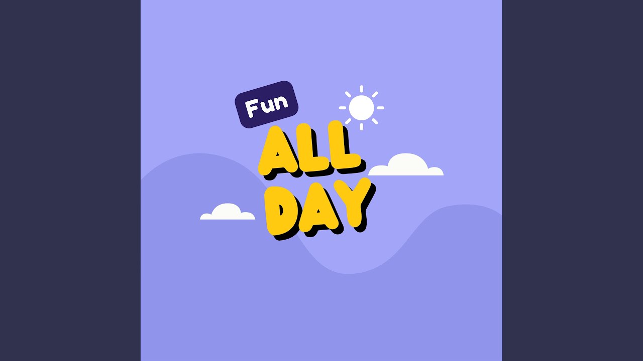 Fun All Day - YouTube